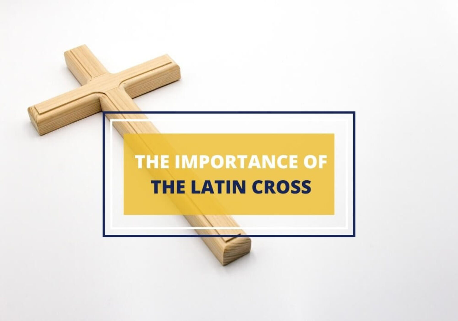 The Latin Cross: More Than Just a Religious Icon - Symbol Sage