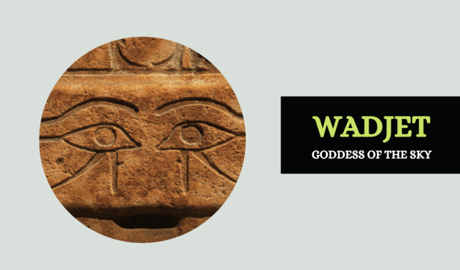 Wadjet - Patron Goddess of Egypt - Symbol Sage