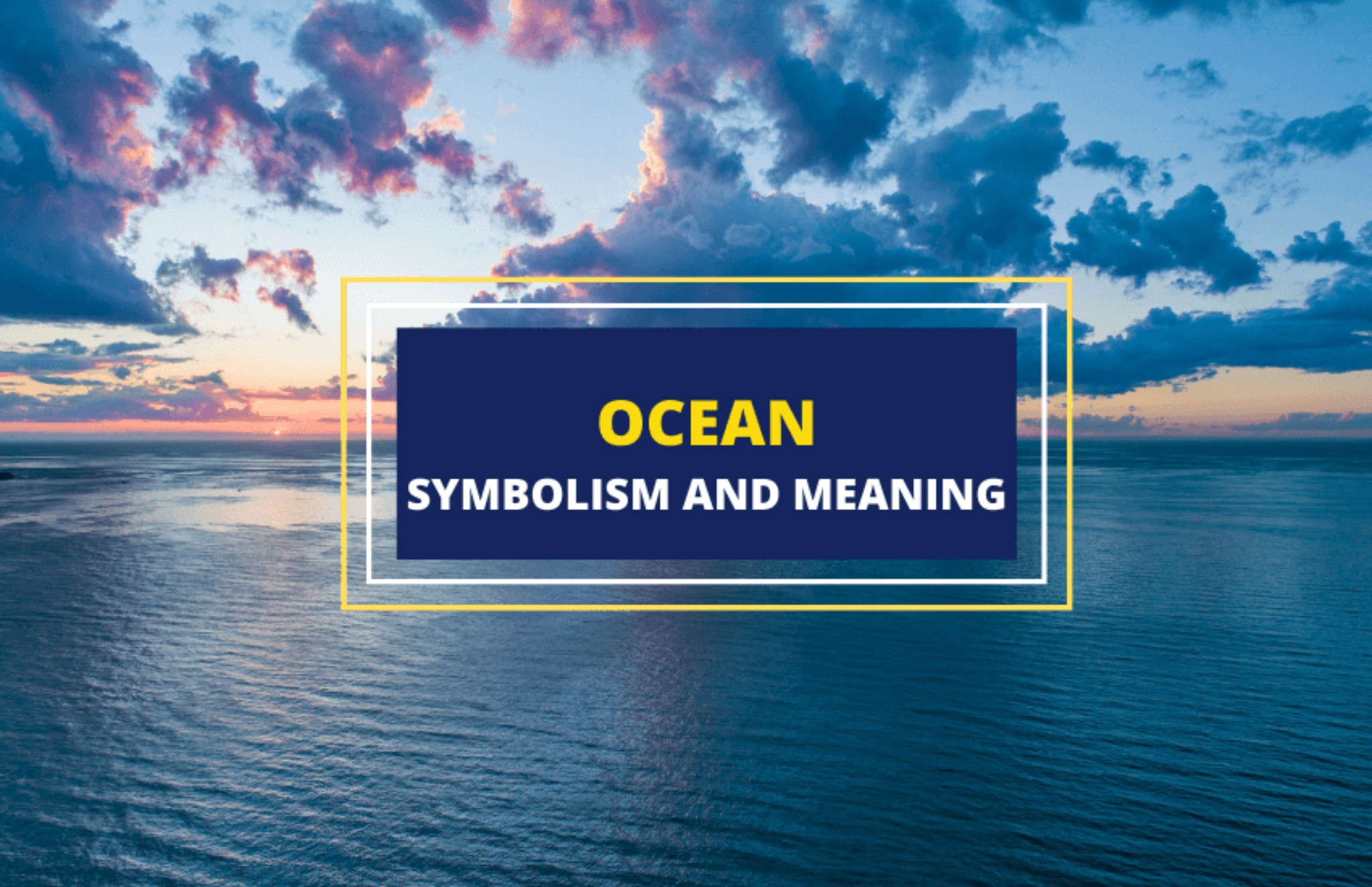 Symbolism of the Ocean: 14 Powerful Meanings