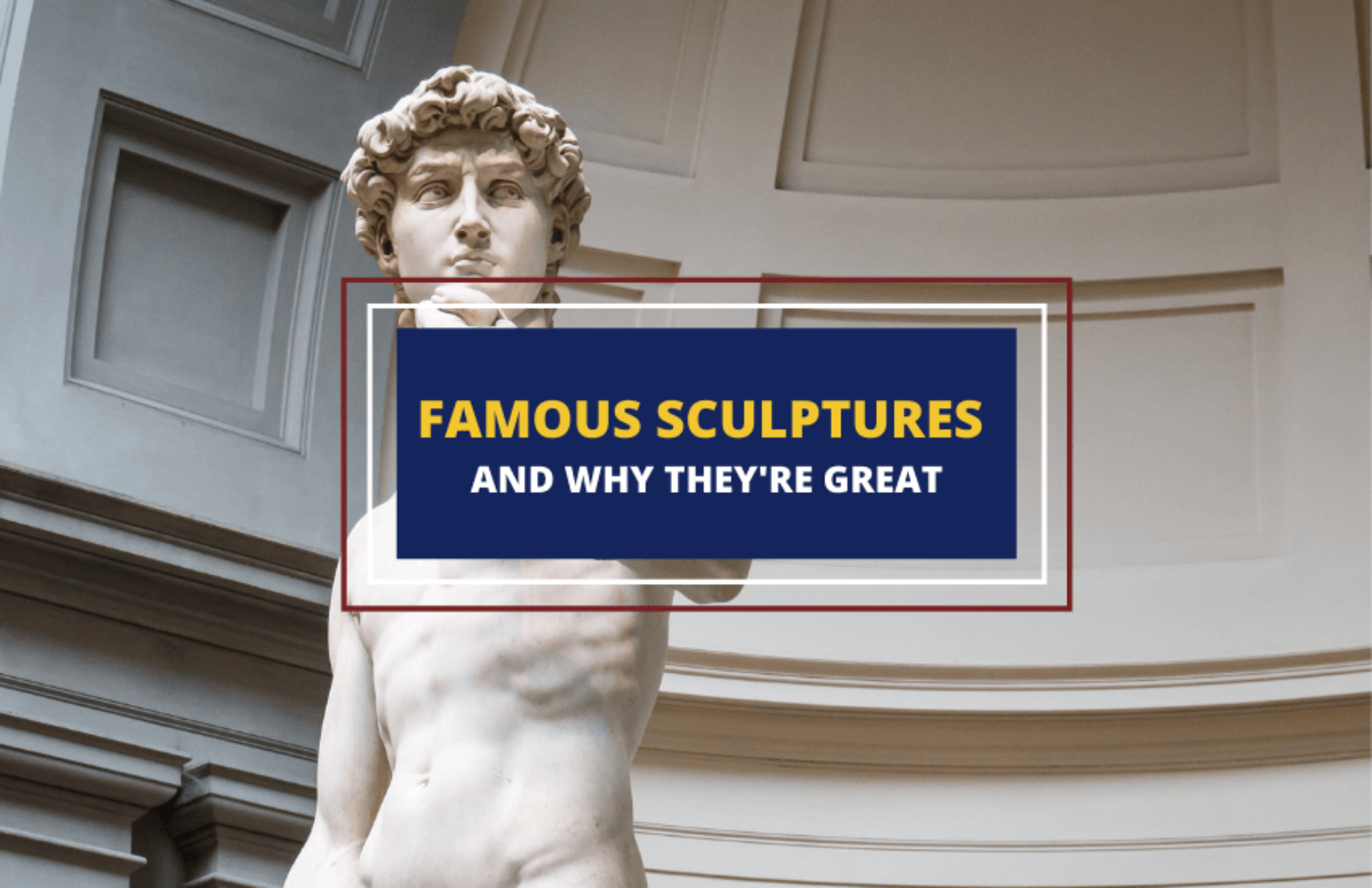 Famous Sculptures And What Makes Them Great - Symbol Sage