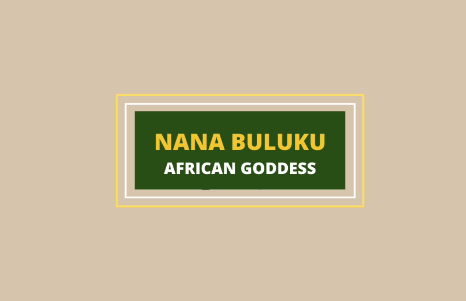Nana Buluku - Supreme African Goddess - Symbol Sage