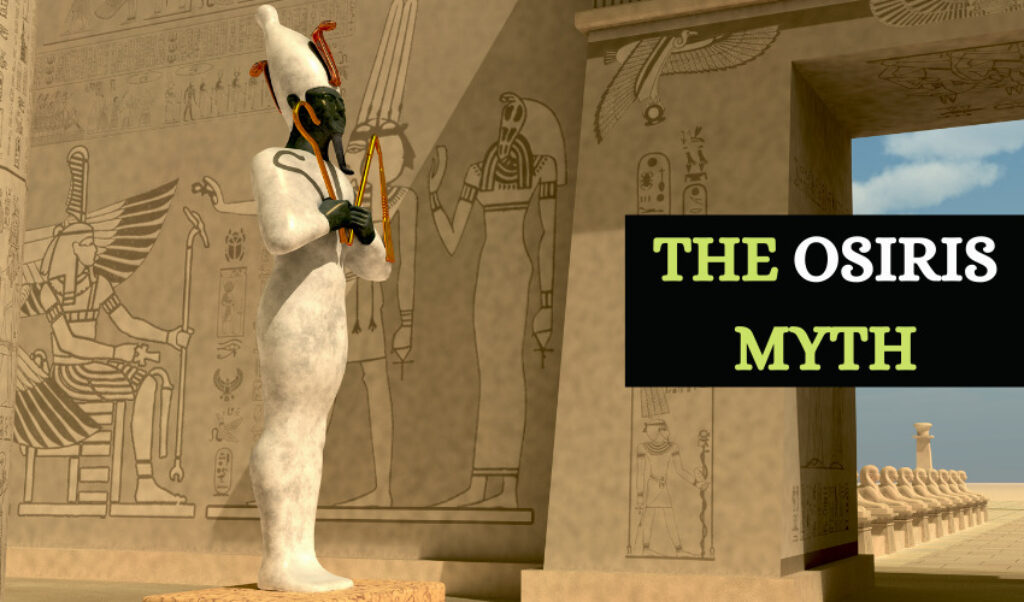 The Osiris Myth – And How it Changed Egyptian Mythology - Symbol Sage