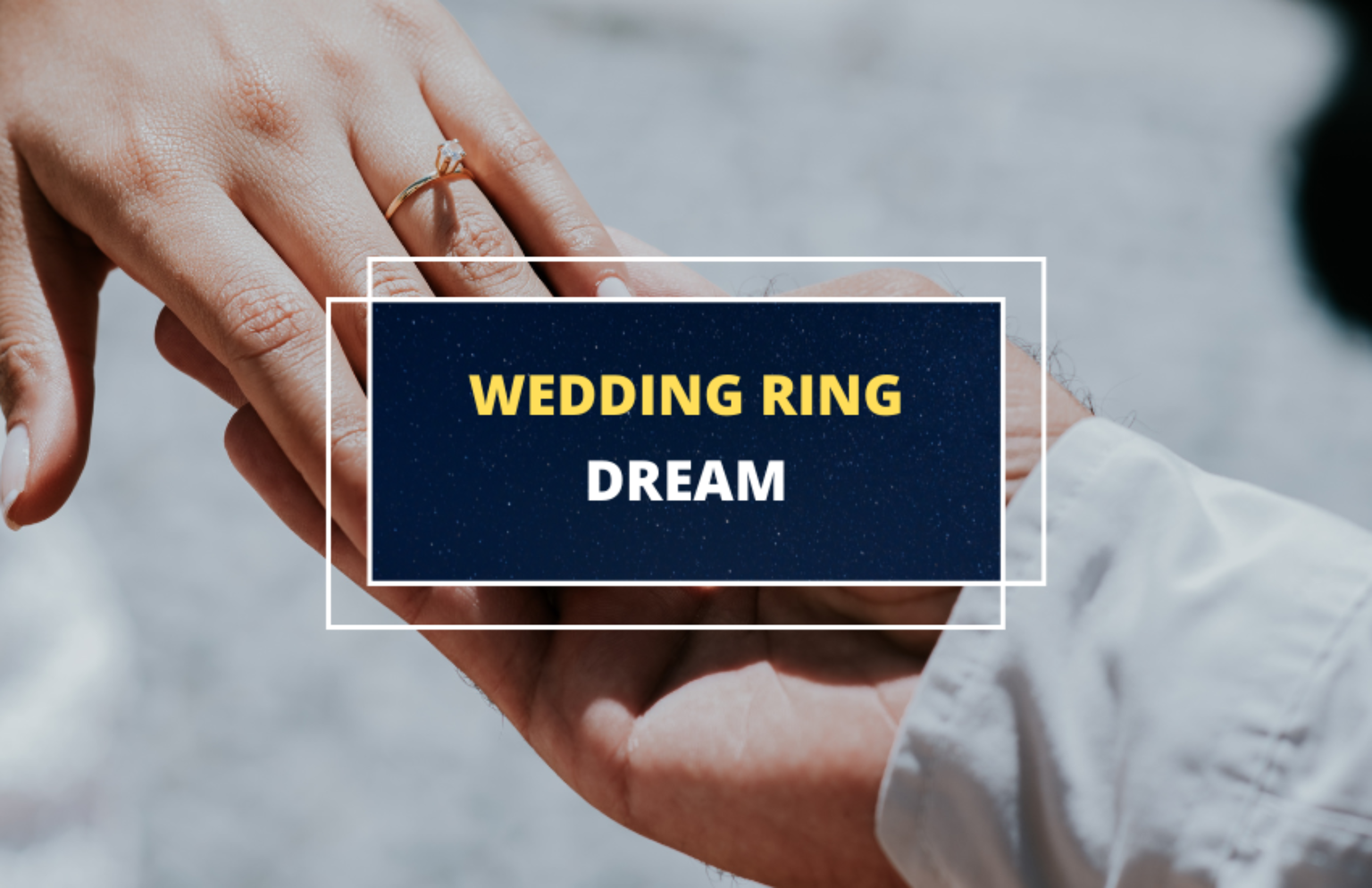 Dreaming About a Wedding Ring – Meaning and Symbolism - Symbol Sage