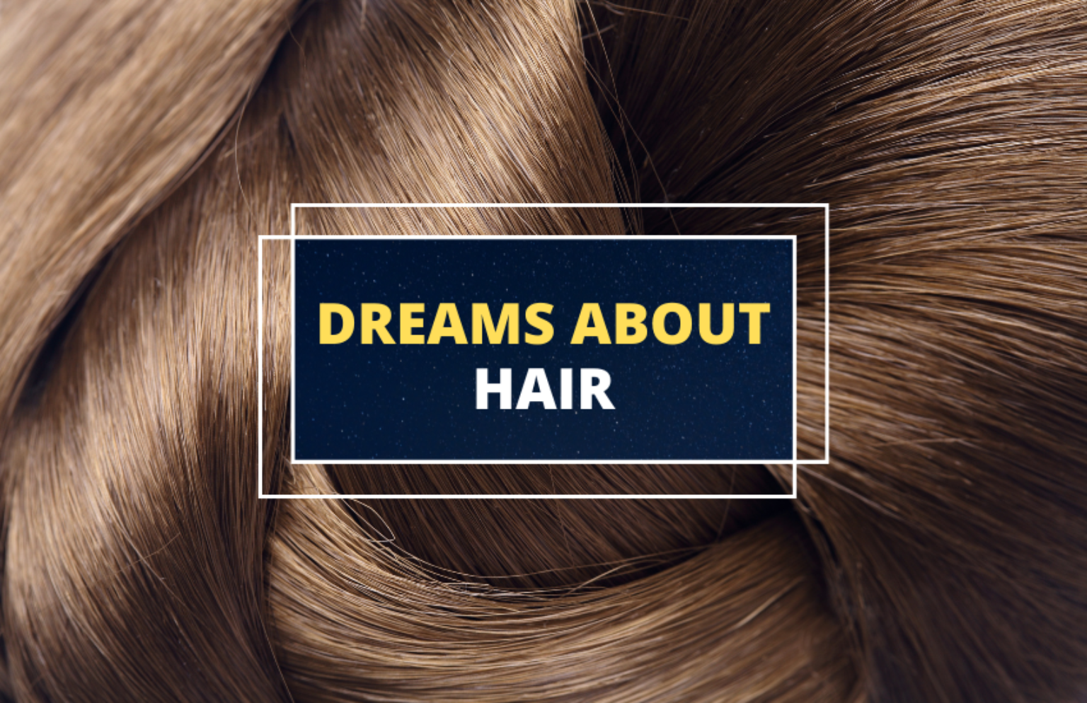 Dreaming about Hair – Meaning and Symbolism - Symbol Sage