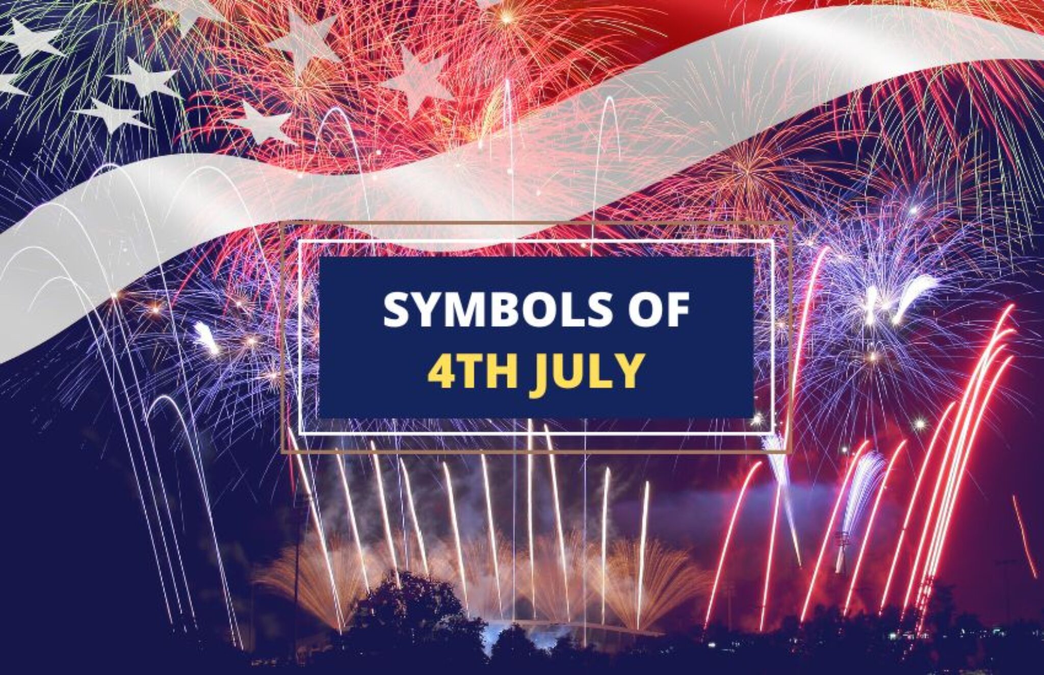 25 Symbols of 4th of July and What They Really Mean