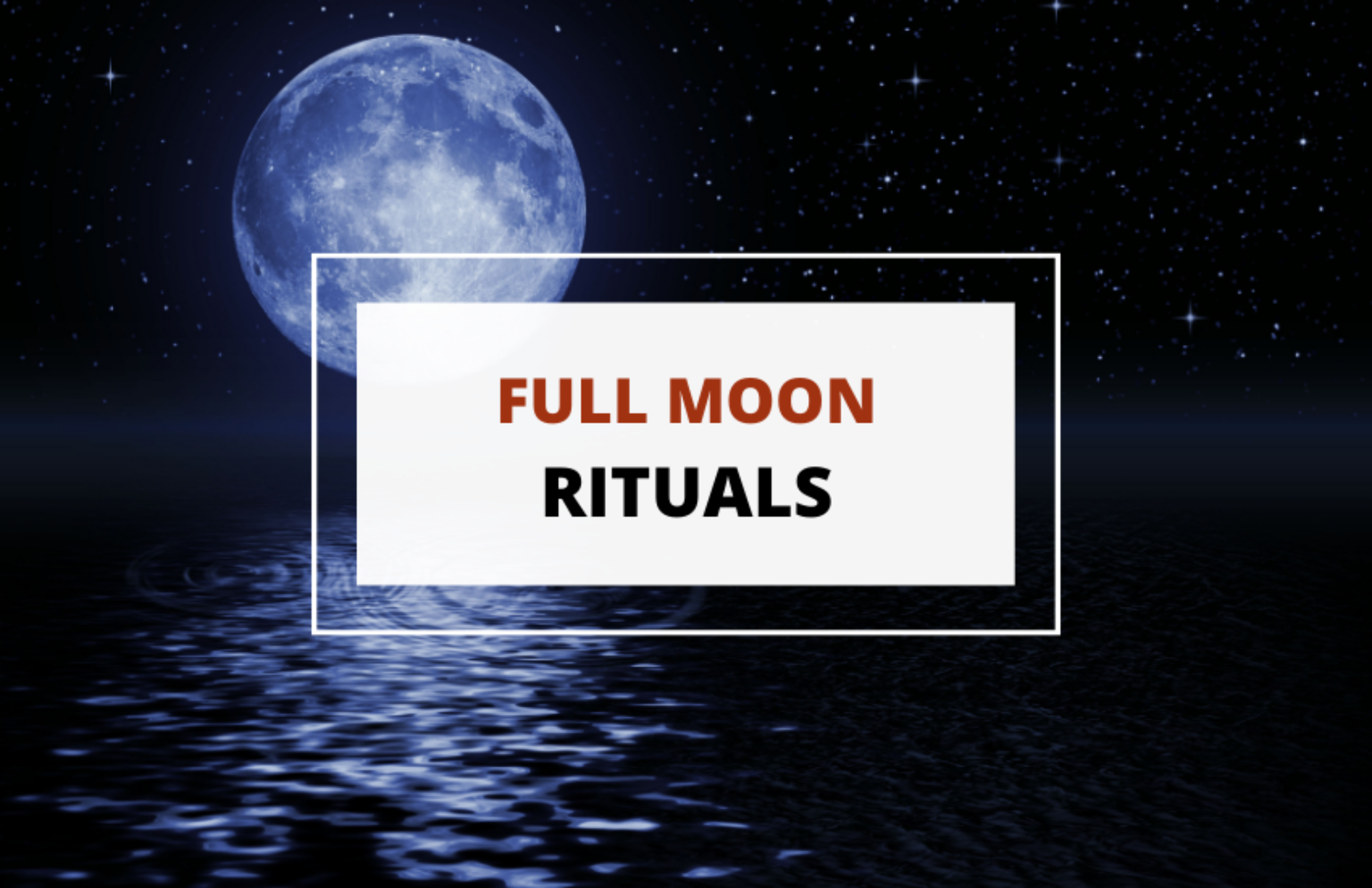 10 Powerful Full Moon Rituals for Spiritual Growth - Symbol Sage