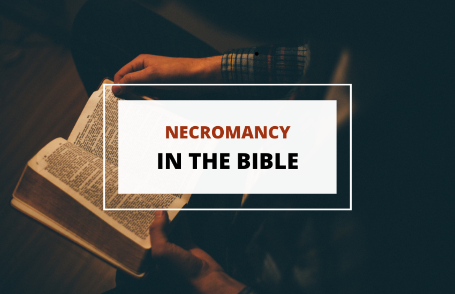 5 Times Necromancy Appears in the Bible - Symbol Sage